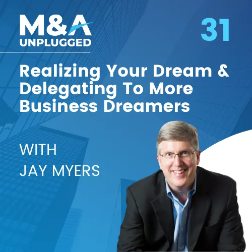 Jay Myers: Realizing Your Dream And Delegating To More Business ...